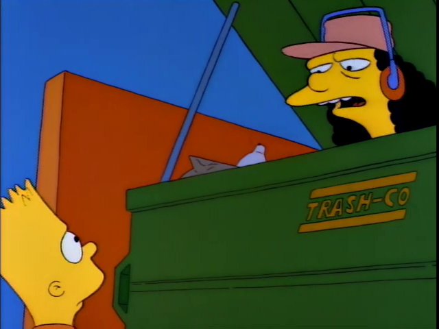 I'll have you know the contents of that dumpster are private. You stick ...
